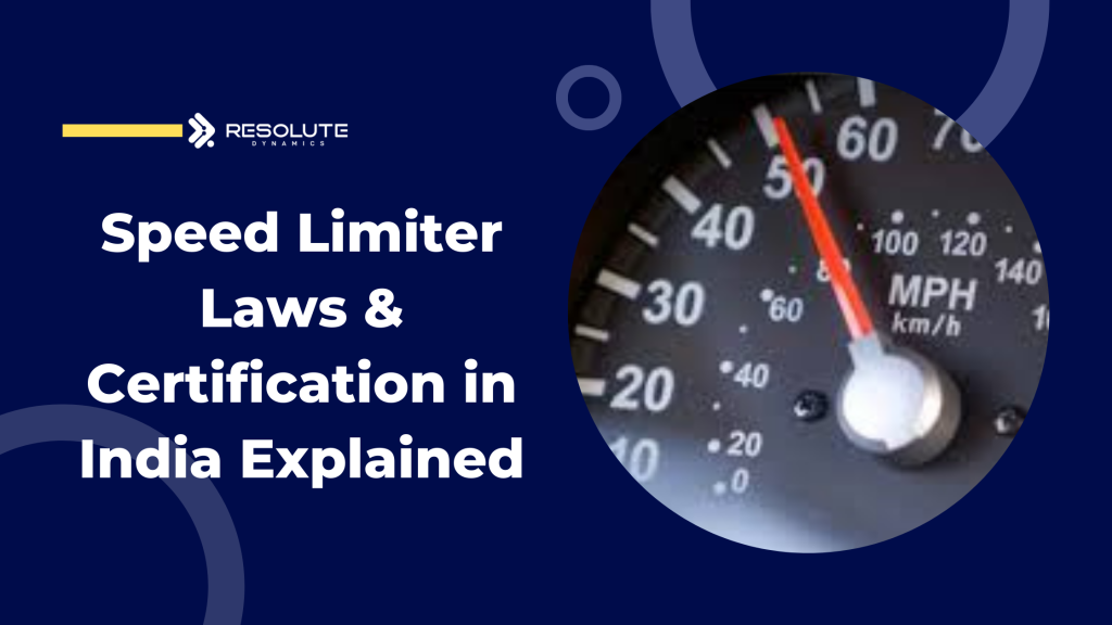 How AIS-018 and CMVR Rules Shape Speed Limiter Certification in India